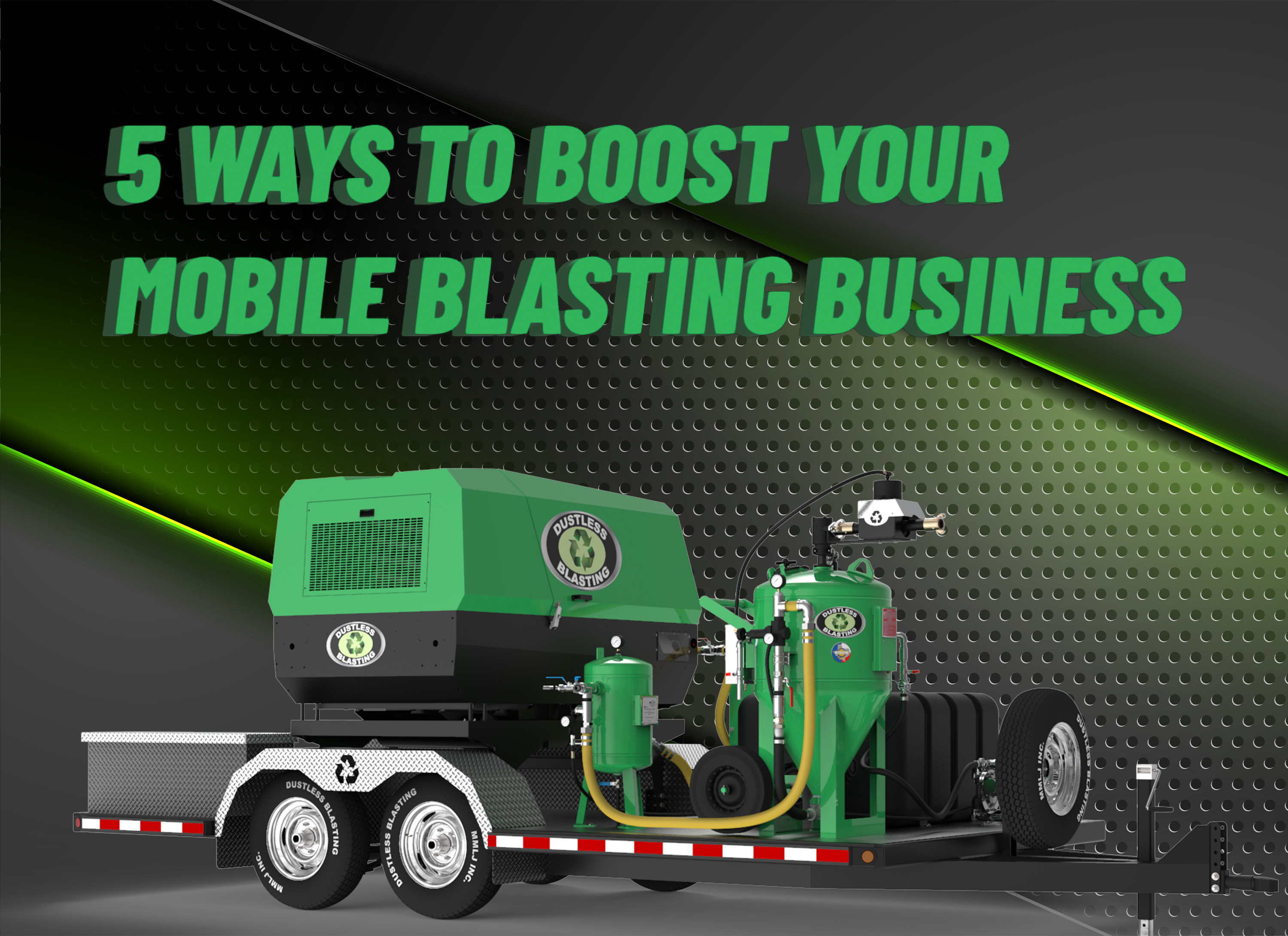 5 Ways to Boost Your Mobile Blasting Business